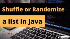 How to Shuffle or Randomize a list in Java - StackHowTo