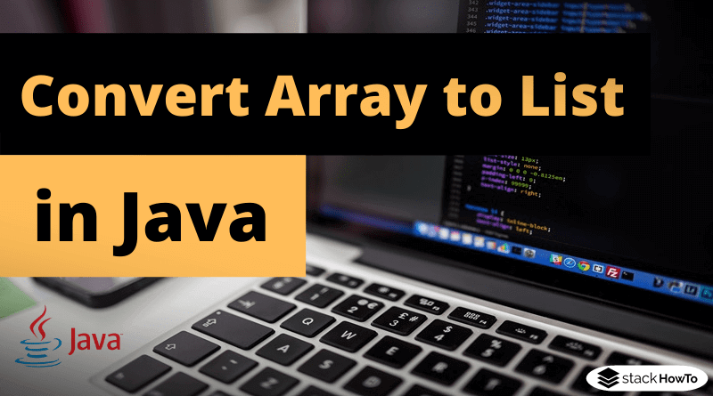 How To Convert Array To List In Java StackHowTo