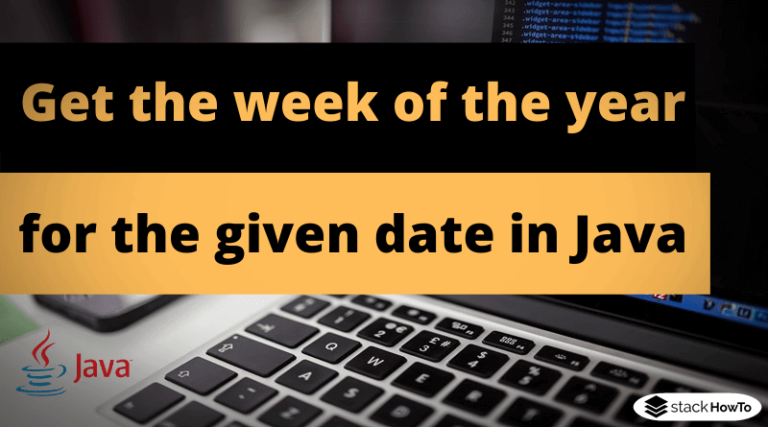How to get the week of the year for the given date in Java - StackHowTo