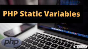 PHP - Static Variables - StackHowTo
