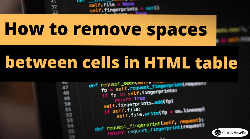 How To Remove Spaces Between Cells In The HTML Table StackHowTo