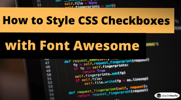 How To Style Css Checkboxes With Font Awesome Stackhowto 