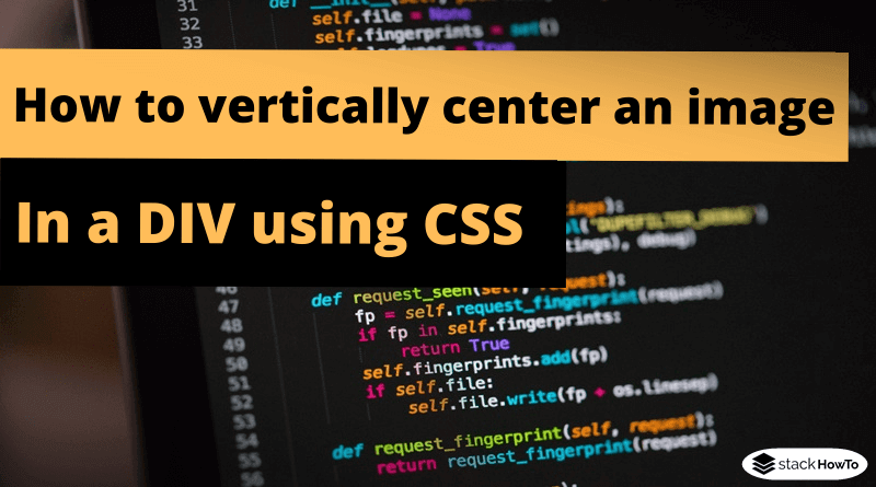 How To Vertically Center An Image In A DIV Using CSS StackHowTo