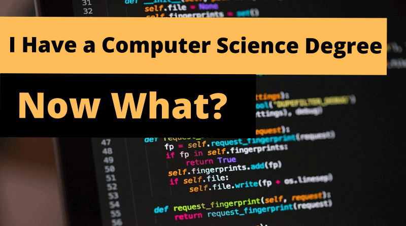I Have A Computer Science Degree Now What StackHowTo