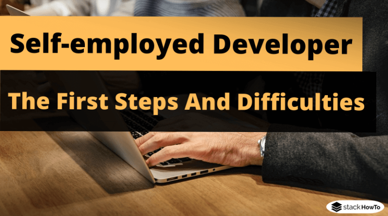Self-employed Developer: The First Steps And Difficulties - StackHowTo