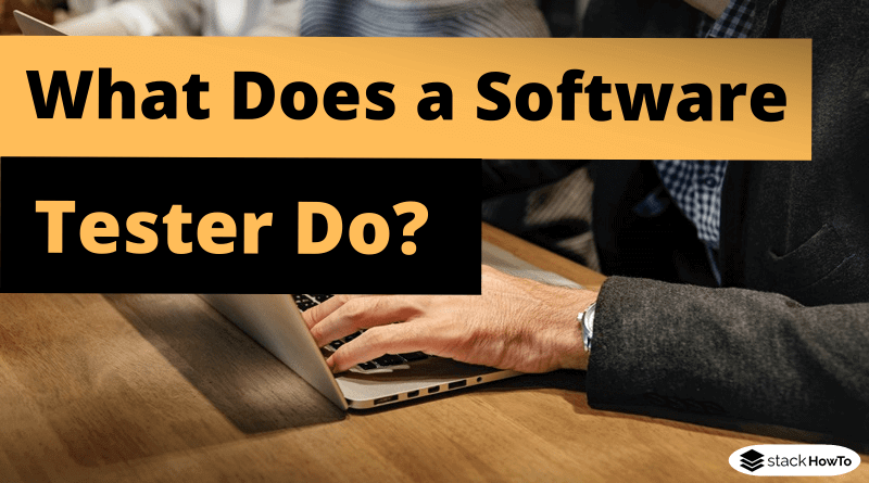 What Does A Software Tester Do StackHowTo