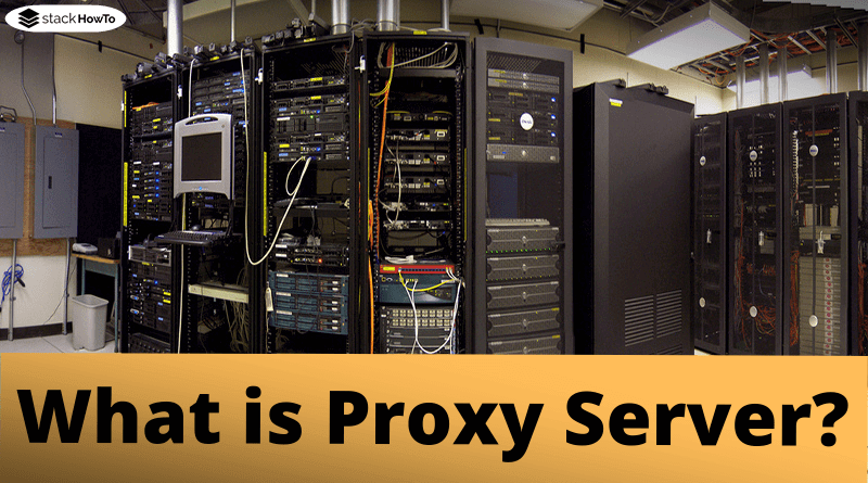 What is a Proxy Server? - StackHowTo