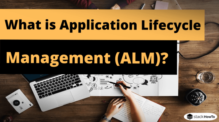 What is Application Lifecycle Management (ALM)? - StackHowTo