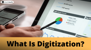 What Is Digitization? - StackHowTo