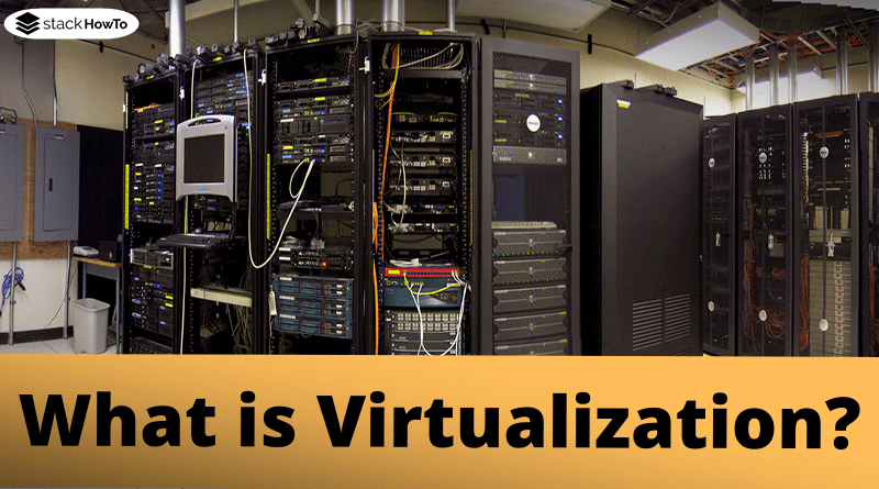 What is virtualization? - StackHowTo