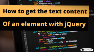 How to get the text content of an element with jQuery - StackHowTo