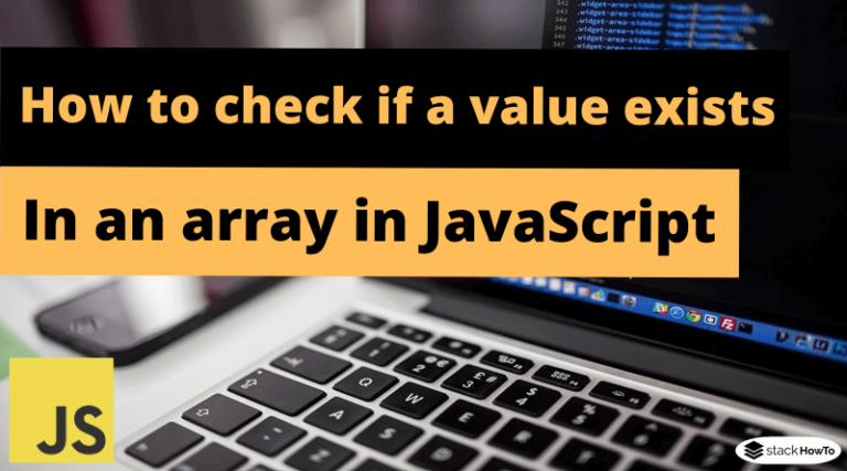 How To Check If A Value Exists In An Array In Javascript Stackhowto