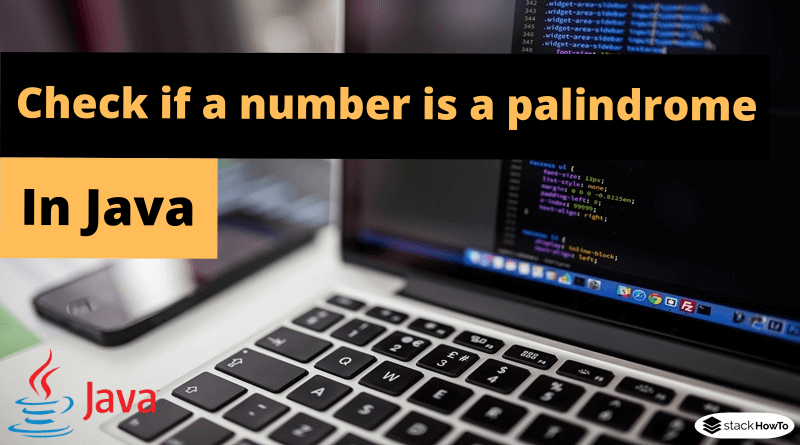 Check If A Number Is A Palindrome In Java Stackhowto 3583