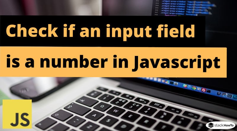 Check If An Input Field Is A Number In Javascript StackHowTo