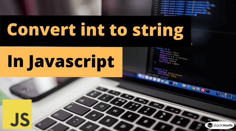 Convert Int To String In Javascript StackHowTo