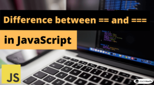 Difference between == and === in JavaScript - StackHowTo
