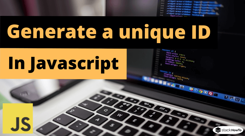 Generate A Unique ID In Javascript StackHowTo