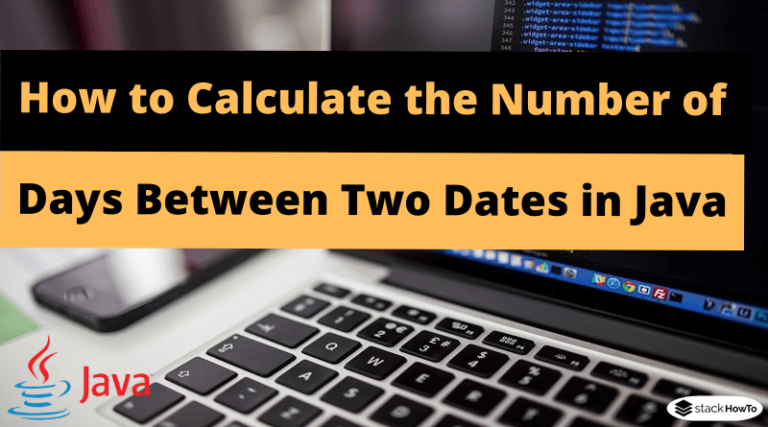 How To Calculate The Number Of Days Between Two Dates In Java StackHowTo