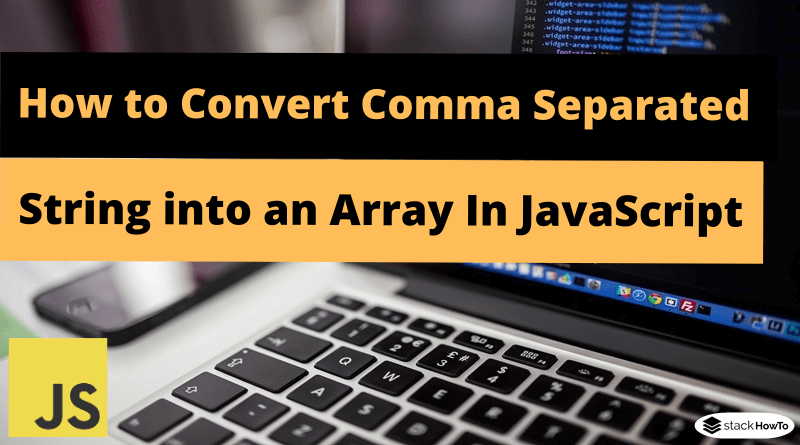 How To Convert Comma Separated String Into An Array In JavaScript 