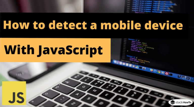 How to detect a mobile device with JavaScript - StackHowTo