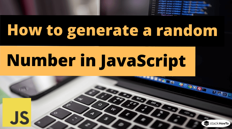 How To Generate A Random Number In JavaScript StackHowTo