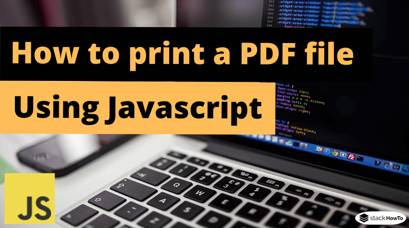 How To Print A PDF File Using Javascript StackHowTo