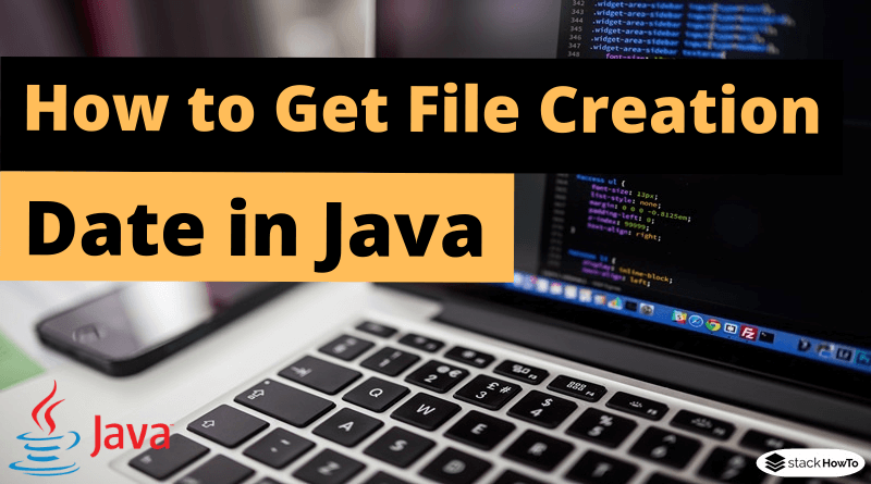 How To Get File Creation Date In Java StackHowTo