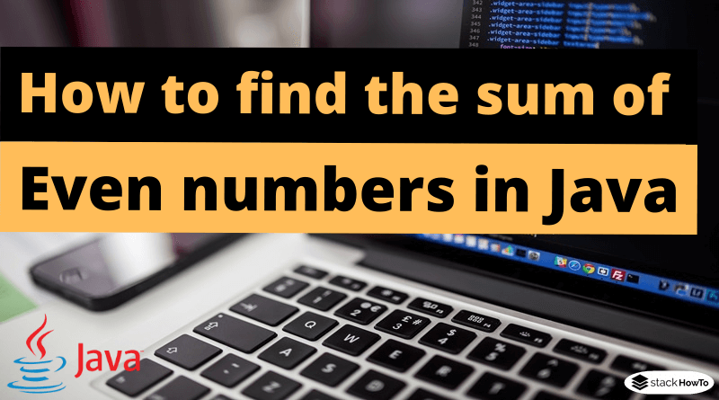 How To Find The sum Of Even Numbers In Java StackHowTo