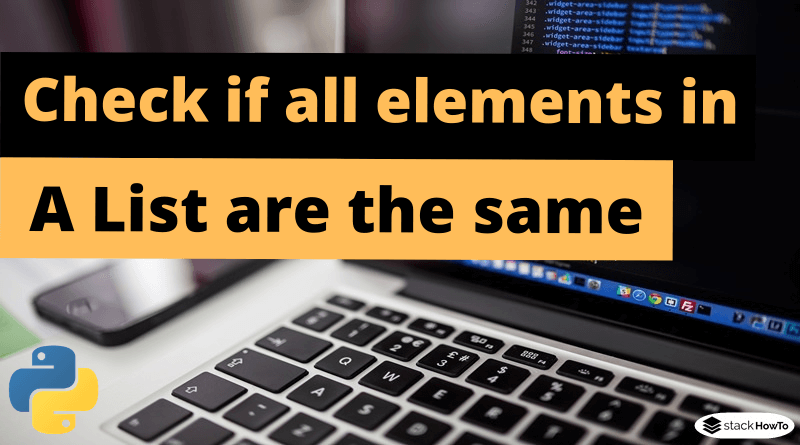 Python Check If All Elements In A List Are The Same StackHowTo