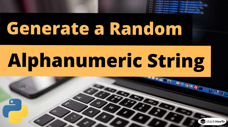 Python Generate A Random Alphanumeric String StackHowTo