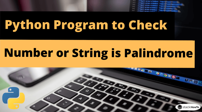 Python Program To Check A Number Or String Is Palindrome StackHowTo
