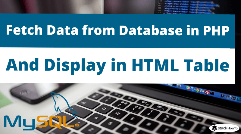 How To Fetch Data From Database In PHP And Display In HTML Table Using 