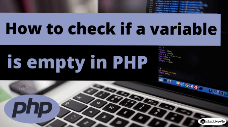 How to check if a variable is empty in PHP - StackHowTo