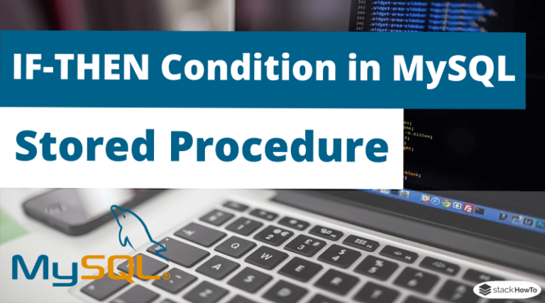 if-then-condition-in-mysql-stored-procedure-stackhowto