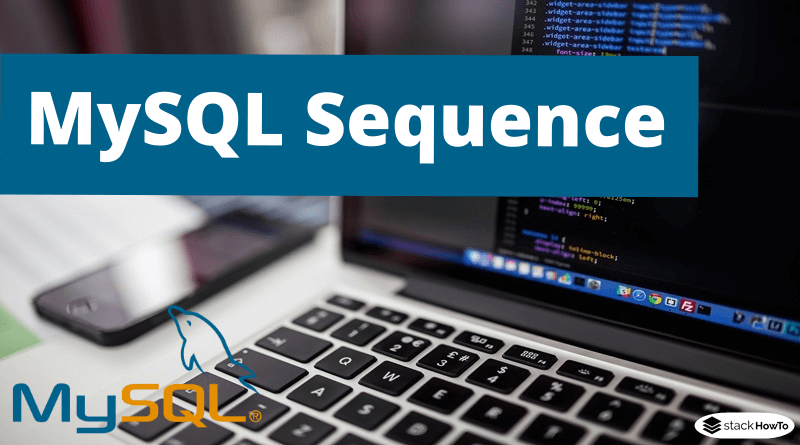 MySQL Sequence - StackHowTo MySQL Sequence - StackHowTo