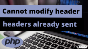 Warning: Cannot modify header information – headers already sent ...