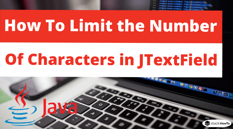 How To Limit the Number of Characters in JTextField - StackHowTo
