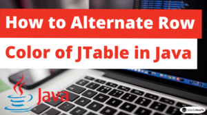 How to Alternate Row Color of JTable in Java - StackHowTo