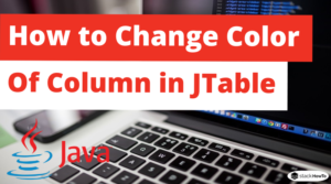 How to Change Color of Column in JTable - StackHowTo