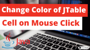 How to Change Background Color of JTable Cell on Mouse Click - StackHowTo