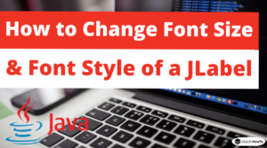 How to Change Font Size and Font Style of a JLabel - StackHowTo