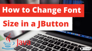 How to Change Font Size in a JButton - StackHowTo