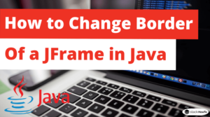 How to Change the Border of a JFrame in Java - StackHowTo