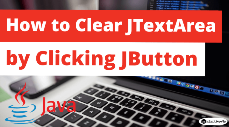 How to Clear JTextArea by Clicking JButton - StackHowTo