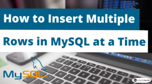 How to Insert Multiple Rows in MySQL at a Time - StackHowTo