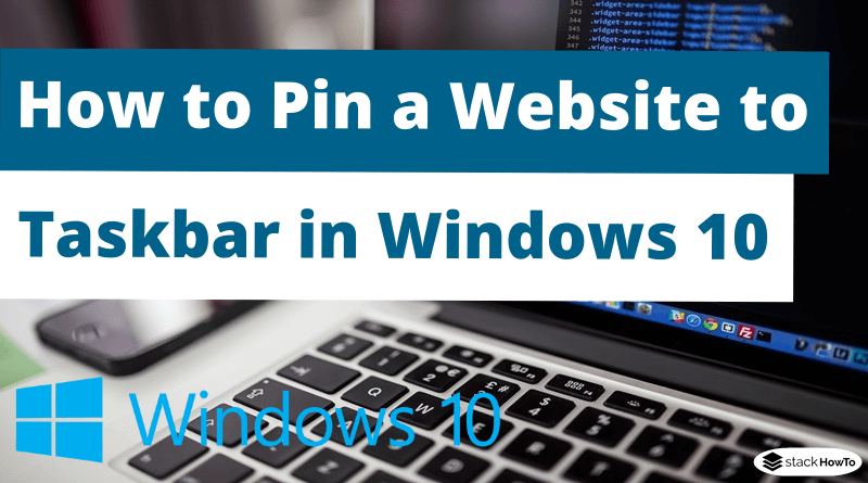How to Pin a Website to Taskbar in Windows 10 - StackHowTo