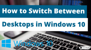 How to Switch Between Desktops in Windows 10 - StackHowTo