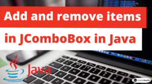 How to add and remove items in JComboBox in Java - StackHowTo