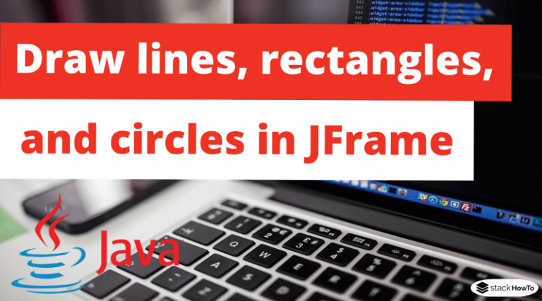How to draw lines, rectangles, and circles in JFrame - StackHowTo