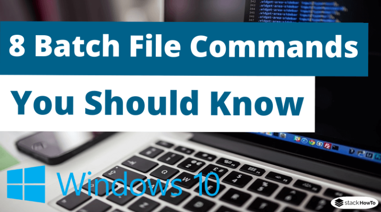 8 Batch File Commands You Should Know - StackHowTo